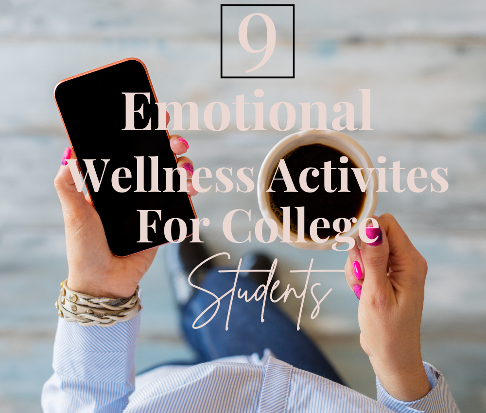 9 Emotional Wellness Activities For College Students Your Lovely Self 9-emotional-wellness-activities-for-college-students-your-lovely-self