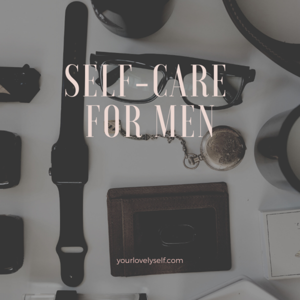 3 Types of Self-Care You Should Know About - Your Lovely Self